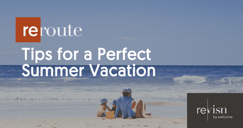 3 Tips for the Perfect Summer Vacation – Blog - Revisn