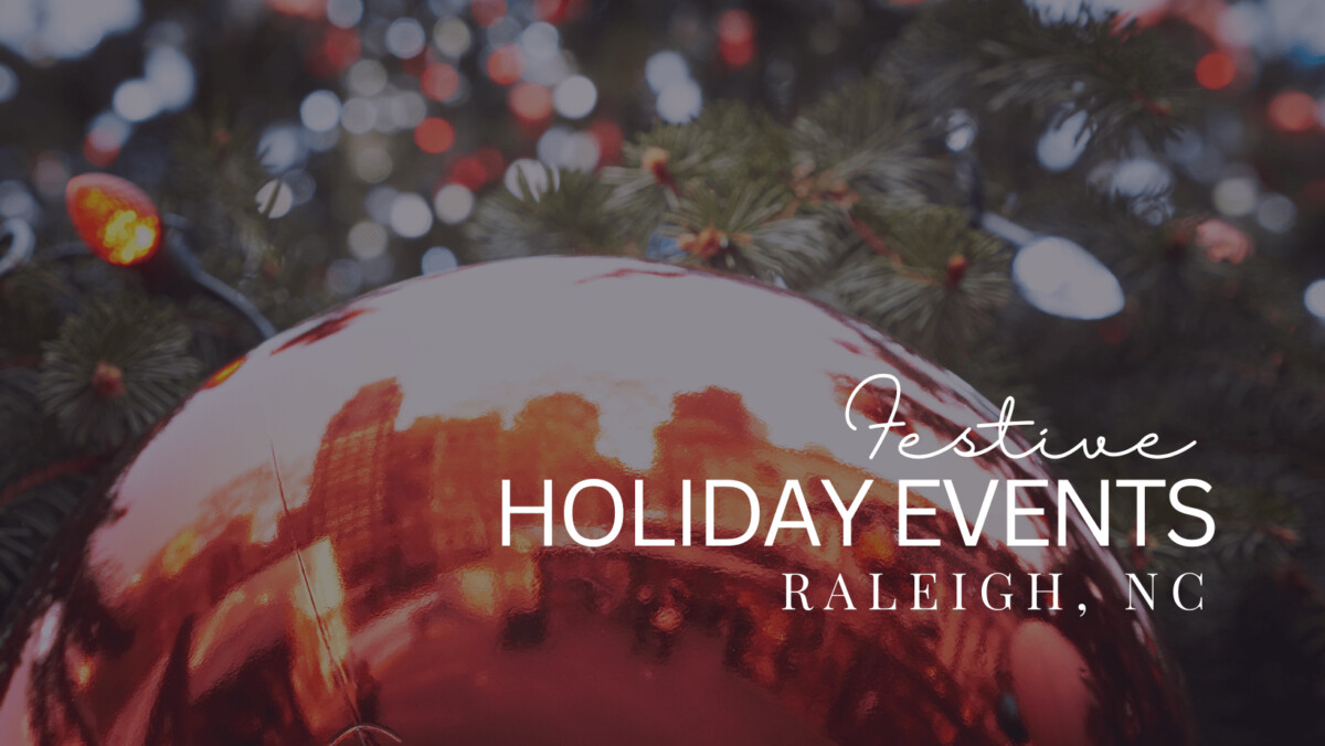 Magical Raleigh Holiday Events | Downtown Raleigh Revisn